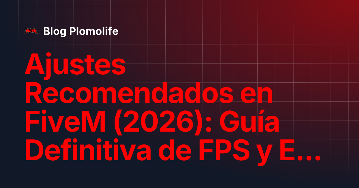 Ajustes Recomendados en FiveM (2025): Guía Definitiva de FPS y ...